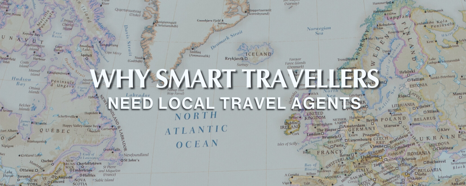 Why use a local travel agent? Smart travellers use local travel agents