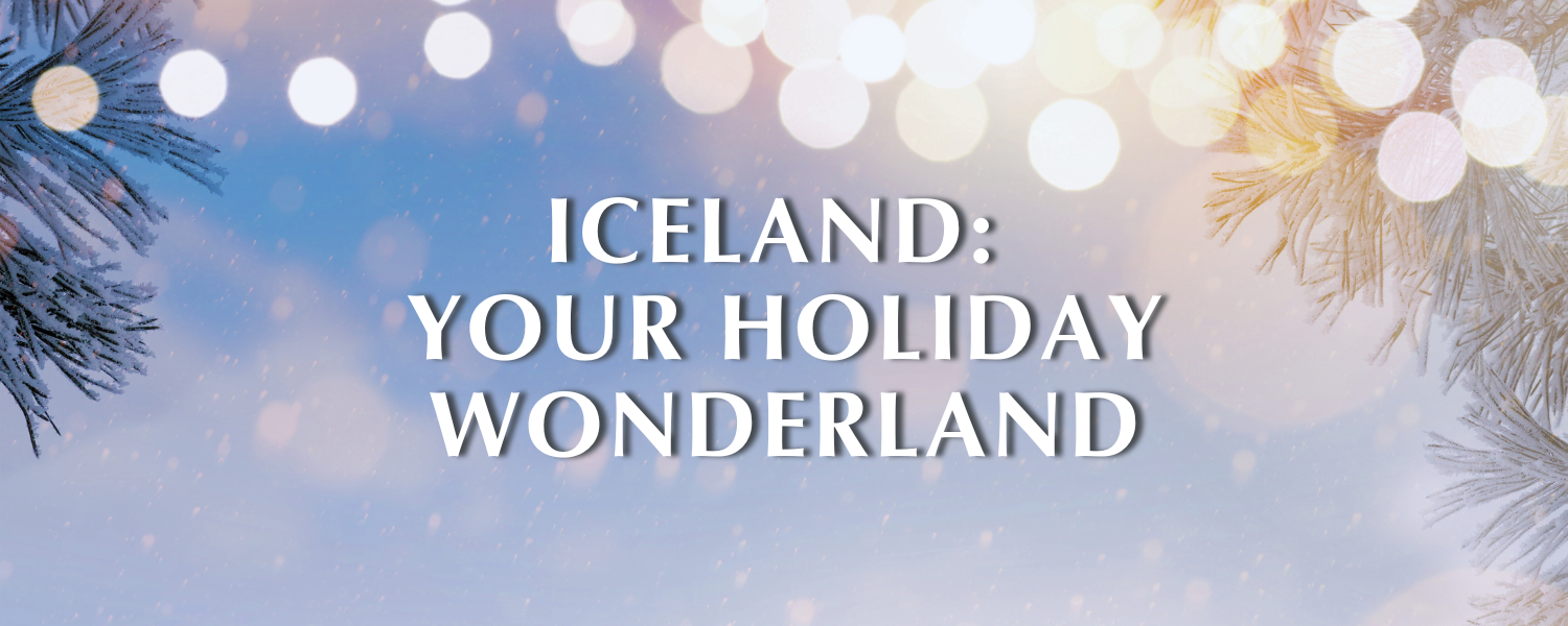 Iceland: Your Ultimate Holiday Wonderland - Experience the Magic of ...